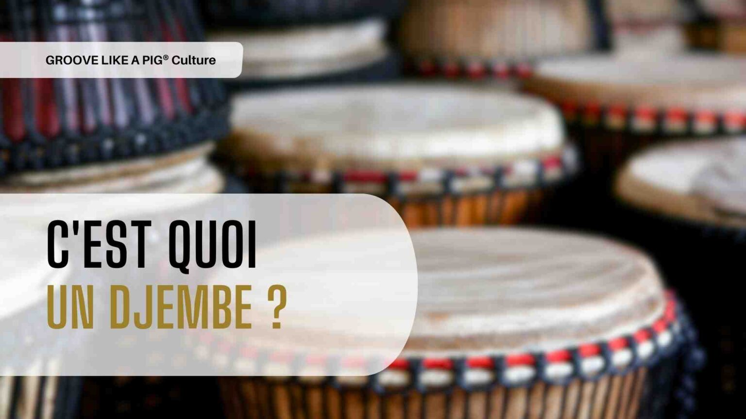 Le Djembé, explore la puissance percussive africaine ! GLAP®